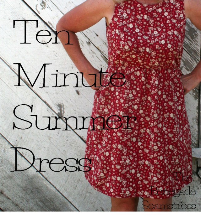DIY: Ten Minute Summer Dress Tutorial | The Renegade Seamstress